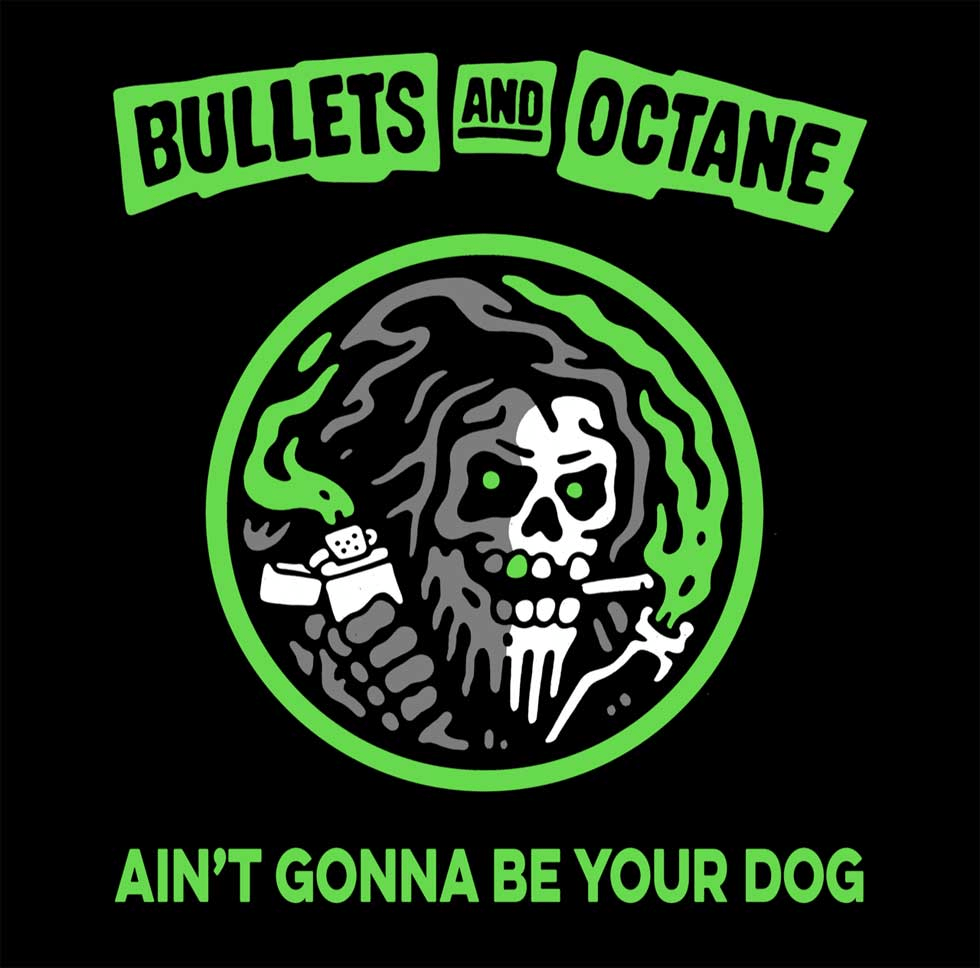 BULLETS AND OCTANE Release “Ain’t Gonna Be Your Dog” – PlanetMosh