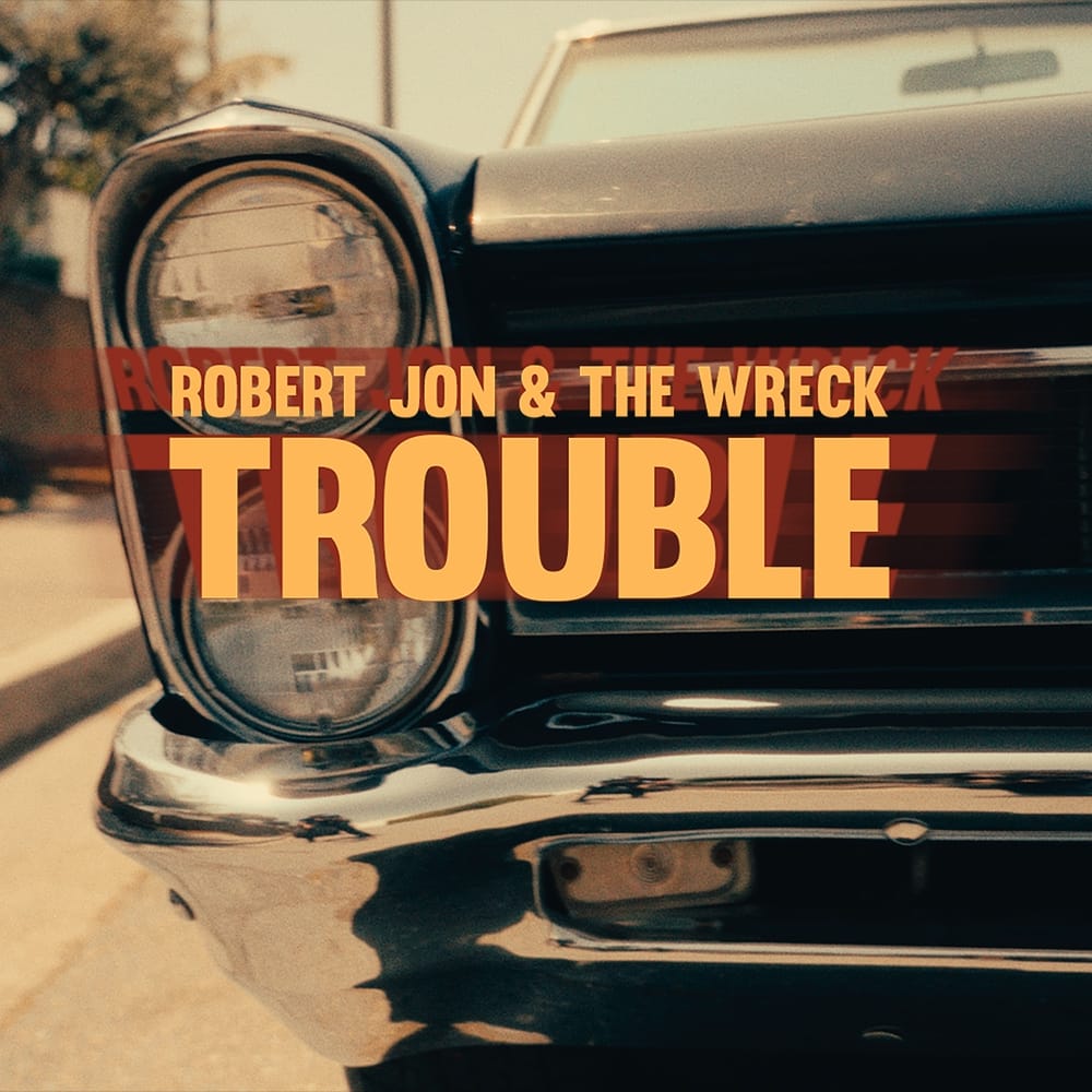 Robert Jon & The Wreck-Trouble-Single Review-Planetmosh – PlanetMosh